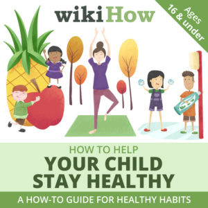 how to help your child stay healthy | a parent's guide to keeping your child active and practice healthy habits | includes step-by-step guides, activities, and coloring pages by wikihow