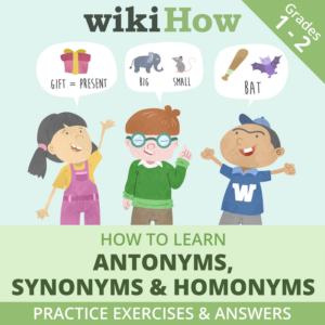 learn how to use synonyms, antonyms, and homonyms with wikihow | includes step-by-step guides, practice sheets and answer keys | grades 1-2