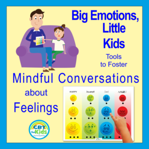 big emotions, little kids: tools to foster mindful conversations about feelings