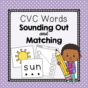 sounding out and matching cvc words: teach your child or student to read