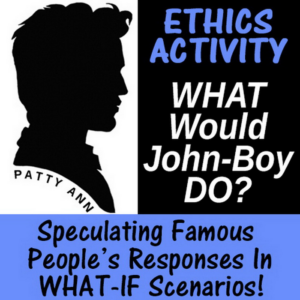 ethics & civics lesson plan > "what would john-boy do?" *printable worksheets *no prep *engaging critical thinking activity