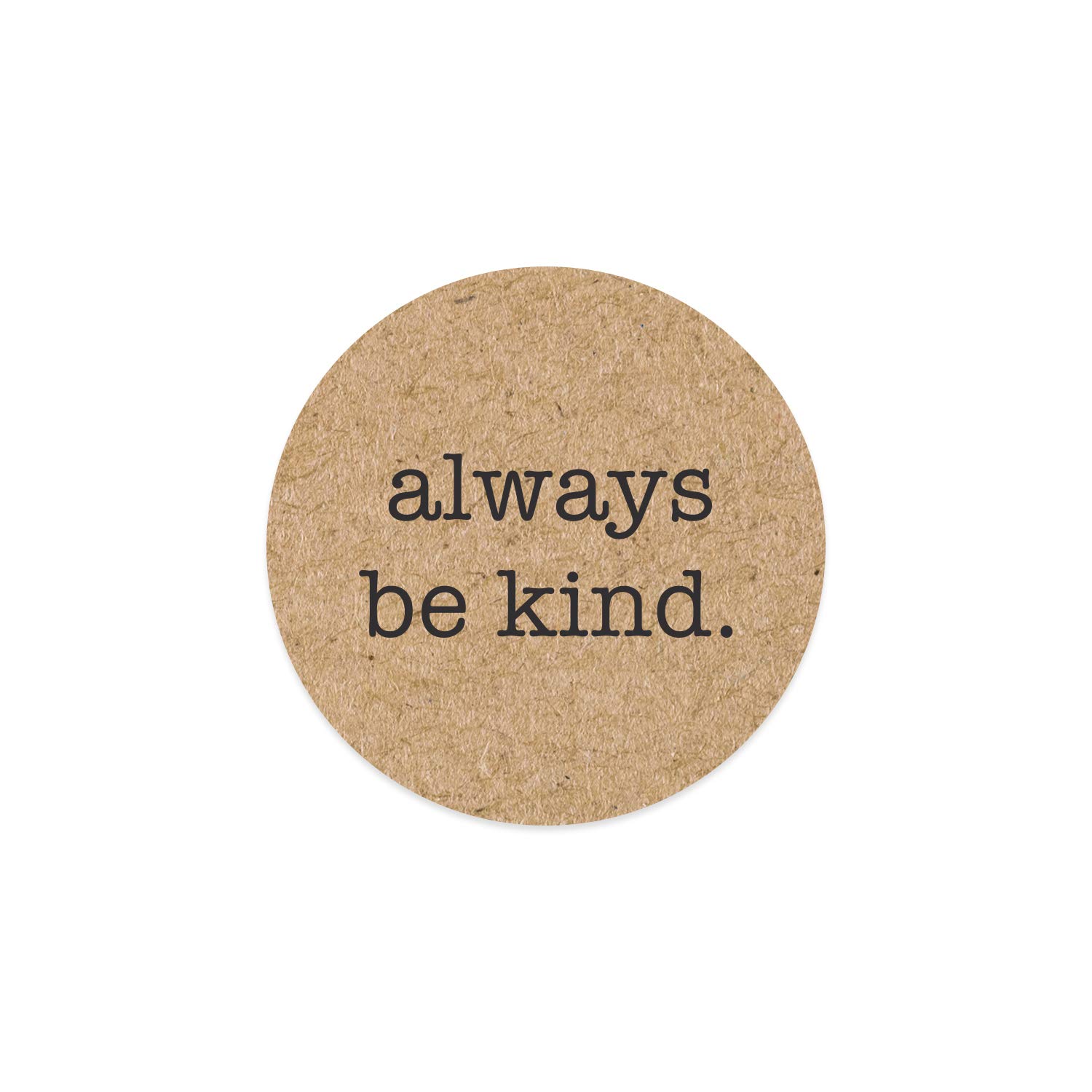 Be Kind Kraft Stickers / 500 Motivational Uplifting Stickers / 6 All Occasion Good Human Label Designs / 1.5" Round Brown Kraft Envelope Seals/Made in The USA