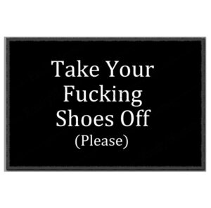 funny doormats custom take your fucking shoes off (please) home and office decorative entry rug garden/kitchen/bedroom mat non-slip rubber 23.6 x15.7 inch-emilyhome