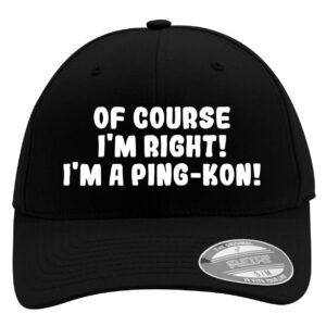 of course i'm right! i'm a ping-kon! - men's flexfit baseball cap hat - men's flexfit baseball cap hat, black, large/x-large