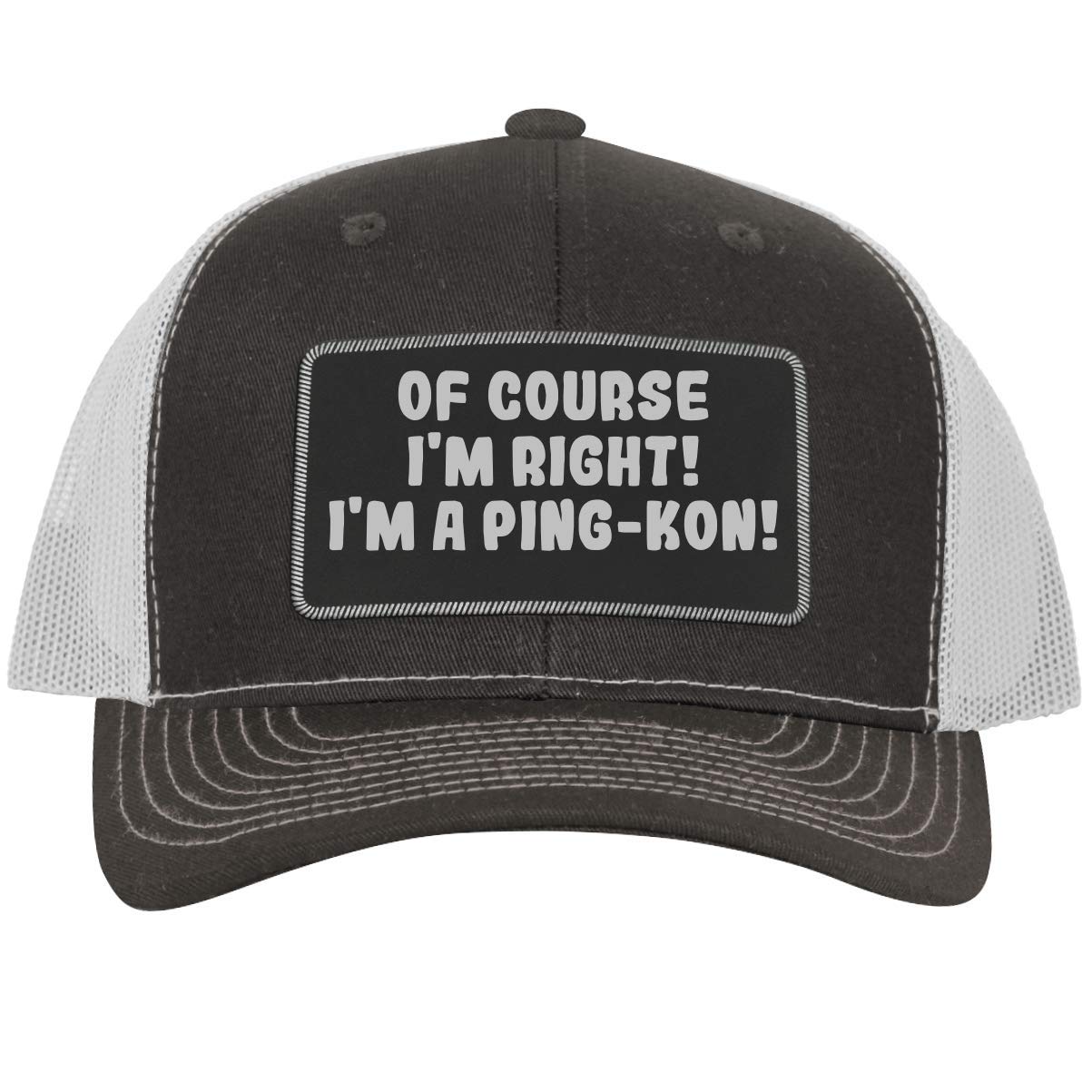 of Course I'm Right! I'm A Ping-Kon! - Leather Black Patch Engraved Trucker Hat, Grey-White, One Size