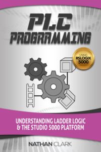 plc programming using rslogix 5000: understanding ladder logic and the studio 5000 platform