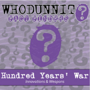 whodunnit? - hundred years' war - innovations & weapons - knowledge activity