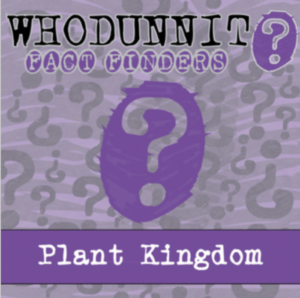 whodunnit? - plant kingdom - knowledge building activity