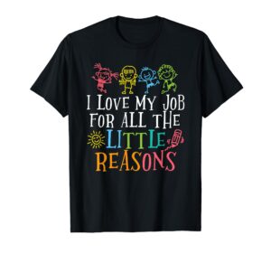 teacher shirt i love my job for all the little reasons t-shirt