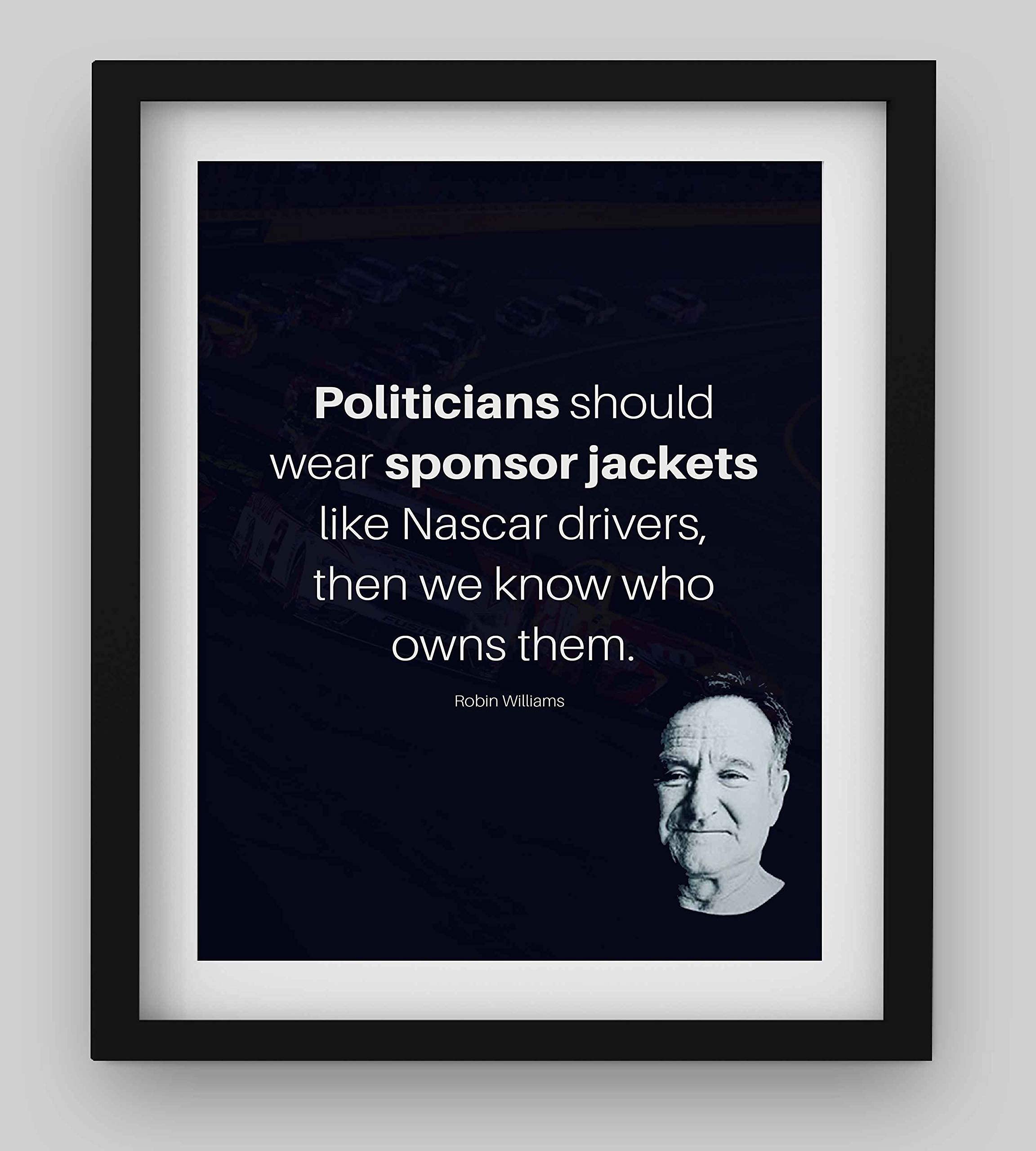 Politicians Should Wear Sponsor Jackets-Funny Wall Decor, Our Funny Quotes Wall Art Print With R. Williams Quotes Is Perfect Wall Art for Home Decorations, Office Decor & Studio Decor. Unframed- 8x10"