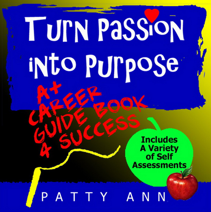 Career Readiness Job Employment Guide: Turn Passion into Purpose *Self Evaluations & Assessments *Worksheets *Discussions