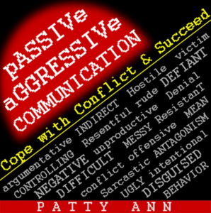 oral communication: passive aggressive behavior > cope with conflict & succeed! ~problem-resolution how tos ~examples ~perception checks +no prep discussion sheet