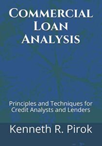 commercial loan analysis: principles and techniques for credit analysts and lenders