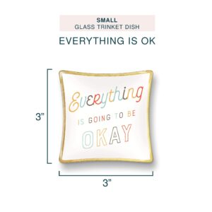 Small Glass Trinket Dish by Studio Oh! - Everything is OK - 3" x 3" - Dish Tray with Unique Full-Color Art and Inspiring Quotes - Holds Jewelry, Change, Paperclips & Trinkets