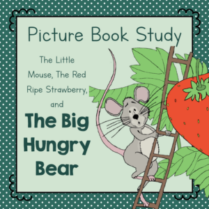 picture book study: the little mouse, the red ripe strawberry, and the big hungry bear