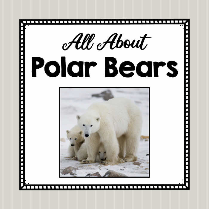 All About Polar Bears - Animal Science Unit