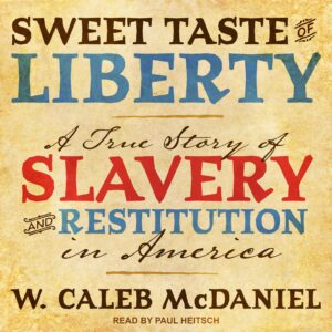 sweet taste of liberty: a true story of slavery and restitution in america