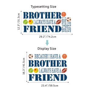 IARTTOP Creative Brother Friend Sports Wall Decal, Inspirational Quote Because I Have A Brother I Always Have A Friend Lettering Wall Sticker for Kids Room Boys Bedroom Decor