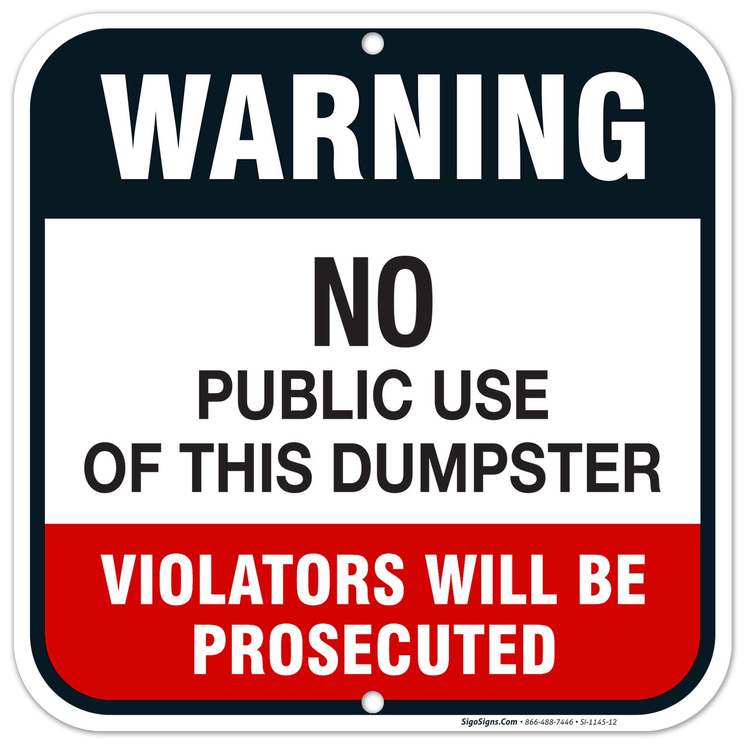 No Dumping Sign, No Public Use of Dumpster Sign, Violators Will Be Prosecuted, 12x12 Square Rust Free Aluminum,Weather/Fade Resistant, Easy Mounting, Indoor/Outdoor Use, Made in USA by Sigo Signs