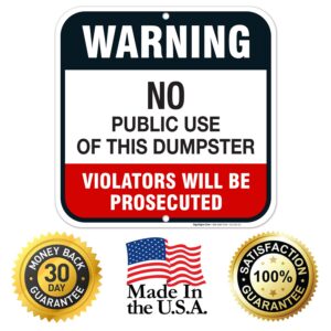 No Dumping Sign, No Public Use of Dumpster Sign, Violators Will Be Prosecuted, 12x12 Square Rust Free Aluminum,Weather/Fade Resistant, Easy Mounting, Indoor/Outdoor Use, Made in USA by Sigo Signs