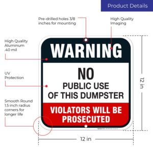 No Dumping Sign, No Public Use of Dumpster Sign, Violators Will Be Prosecuted, 12x12 Square Rust Free Aluminum,Weather/Fade Resistant, Easy Mounting, Indoor/Outdoor Use, Made in USA by Sigo Signs