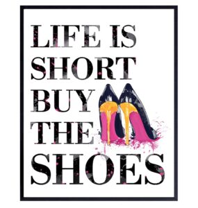 fashion designer quote - 8x10 funny wall art poster, humorous room decor, home decoration for bedroom, bathroom, bath, dorm - chic glam gift for women, woman, her - life is short, buy the shoes sign