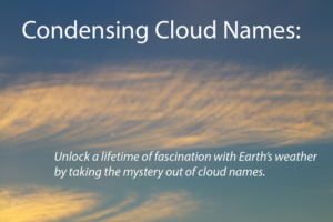 condensing cloud names: unlock a lifetime of fascination with earth’s weather by taking the mystery out of cloud names