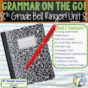 grammar & vocabulary bell ringer / do now - daily edits for usage, mechanics, spelling, proofreading - 10 powerpoints, student worksheets, unit assessment, & google classroom links - 8th grade unit 8