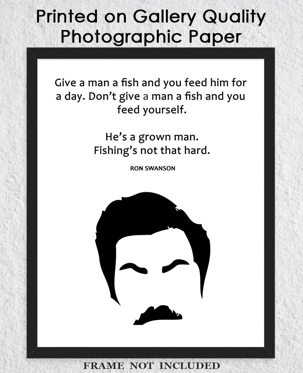 "Give a Man a Fish" Ron Swanson Funny Motivational Quote: 11x14 Unframed Funny Wall Art Prints for Home, Office, Dorm, Studio, Living Room & Man Cave Room Decor - Creative Housewarming Gift Idea