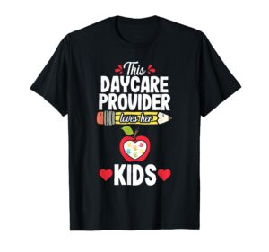 daycare provider loves childcare teacher appreciation t-shirt