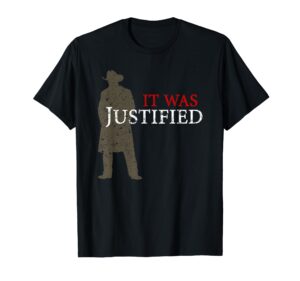 it was justified t-shirt