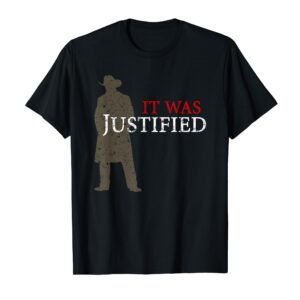 It Was Justified T-Shirt