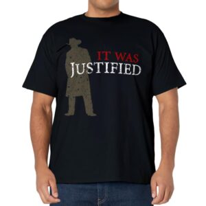 It Was Justified T-Shirt