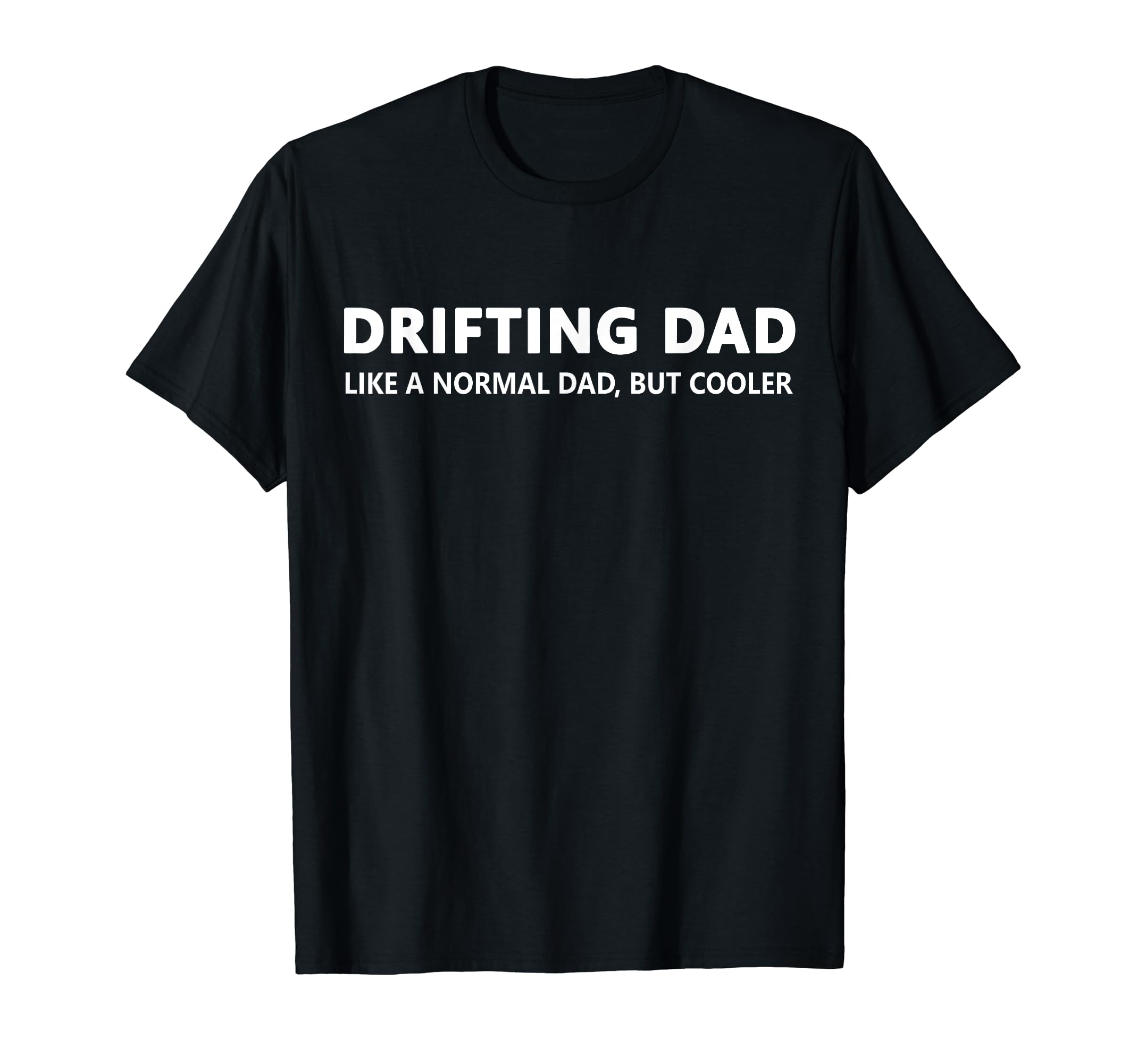 Funny Drifting Dad Like A Normal Dad JDM Car Drift T-Shirt