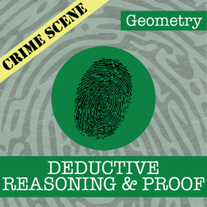 crime scene: geometry -- deductive reasoning & proof