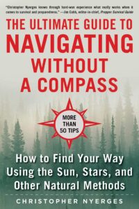 the ultimate guide to navigating without a compass: how to find your way using the sun, stars, and other natural methods