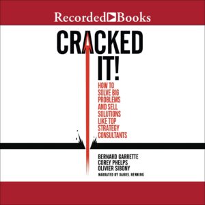 cracked it!: how to solve big problems and sell solutions like top strategy consultants