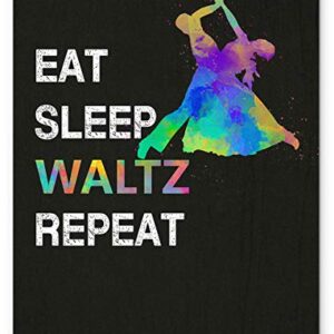 Eat Sleep Waltz Repeat Quote Wall Art, 11"x14" Unframed Print Poster, Ideal for Waltz Dancers, Dance Teacher, Ballroom Dancing Fans, Dance Studio Decor