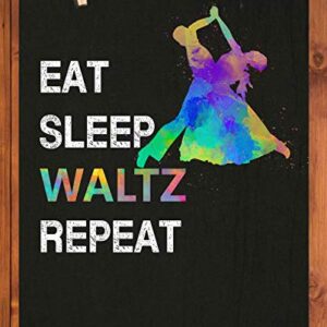 Eat Sleep Waltz Repeat Quote Wall Art, 11"x14" Unframed Print Poster, Ideal for Waltz Dancers, Dance Teacher, Ballroom Dancing Fans, Dance Studio Decor