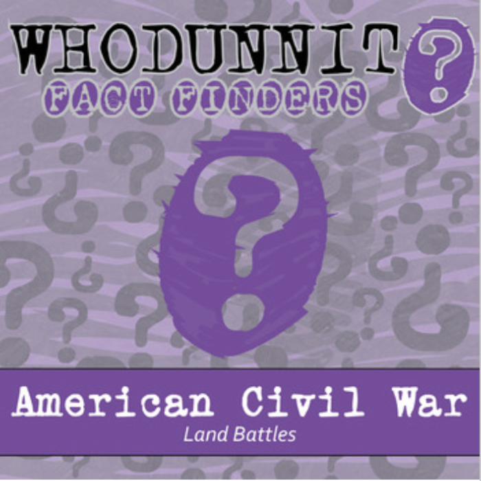 Whodunnit? - American Civil War - Land Battles - Knowledge Building Activity