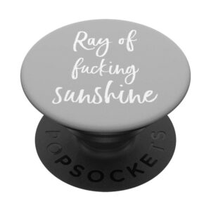 ray of fucking sunshine funny swear curse cuss word gray popsockets popgrip: swappable grip for phones & tablets