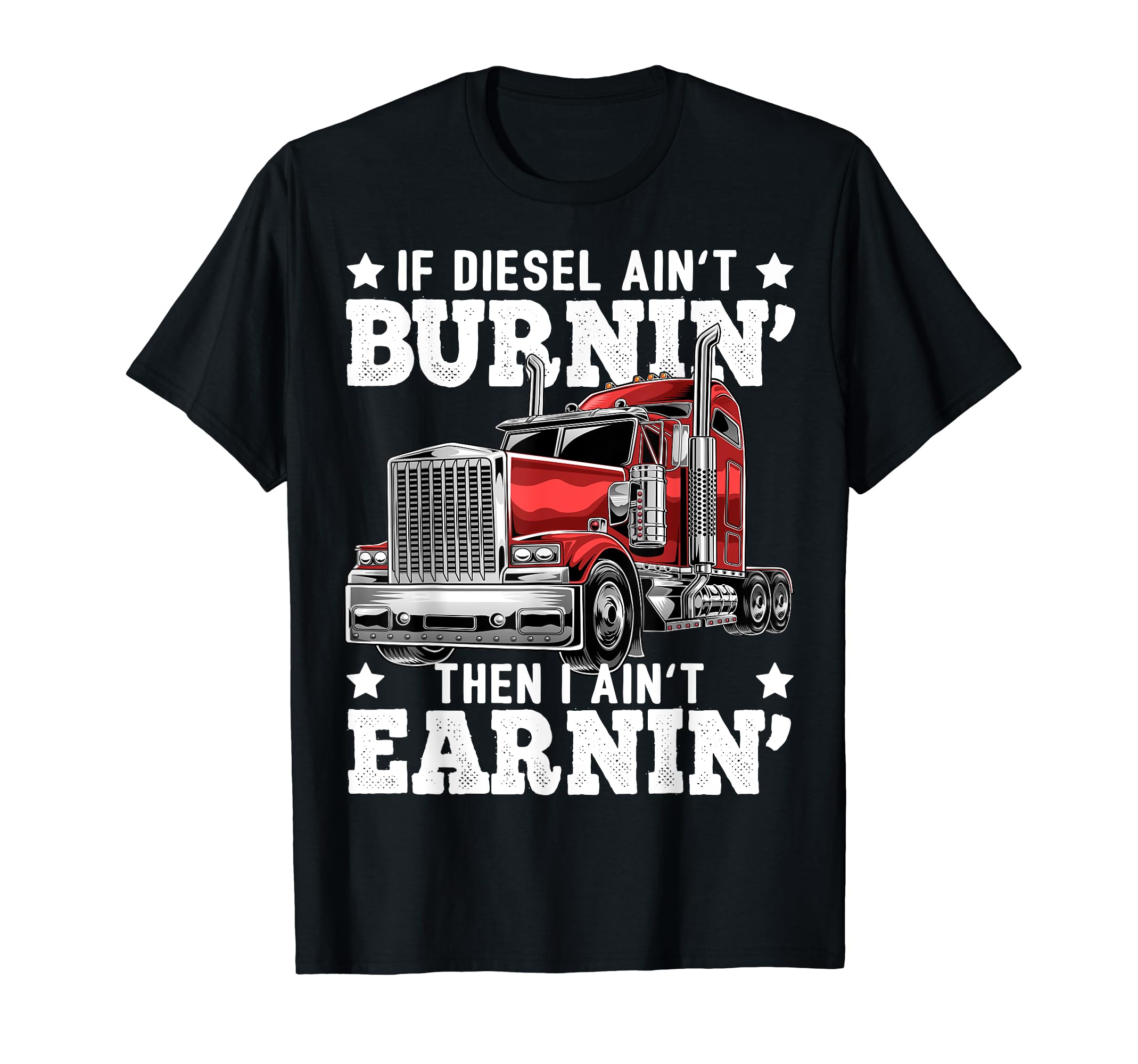 Funny Diesel Trucker Big Rig Semi-Trailer Truck Driver Gift T-Shirt