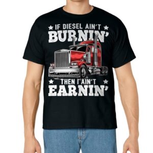 Funny Diesel Trucker Big Rig Semi-Trailer Truck Driver Gift T-Shirt