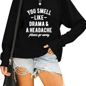 Tsun Women You Smell Like Drama and A Headache Letter Print Sweatshirt Round Neck Long Sleeve Pullovers Blouse Black