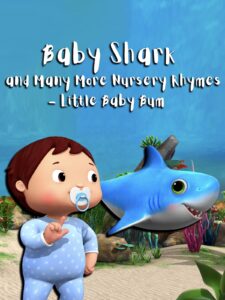 baby shark and many more nursery rhymes - little baby bum