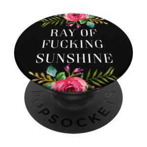 ray of fucking sunshine - explicit humour quote phone grip popsockets popgrip: swappable grip for phones & tablets