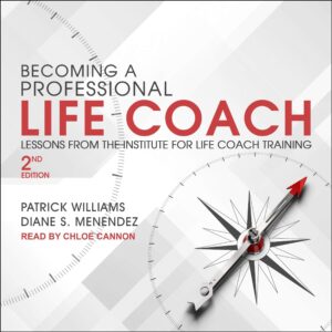 becoming a professional life coach: lessons from the institute of life coach training, 2nd edition