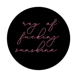 Pink Blush, Ray Of Fucking Sunshine, Funny, Sarcastic, Cute PopSockets PopGrip: Swappable Grip for Phones & Tablets