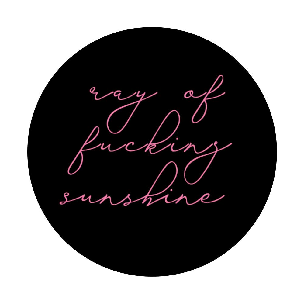 Pink Blush, Ray Of Fucking Sunshine, Funny, Sarcastic, Cute PopSockets PopGrip: Swappable Grip for Phones & Tablets