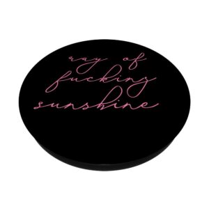 Pink Blush, Ray Of Fucking Sunshine, Funny, Sarcastic, Cute PopSockets PopGrip: Swappable Grip for Phones & Tablets